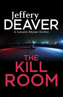 The Kill Room: Lincoln Rhyme Book 10 (Lincoln Rhyme Thrille... by ...