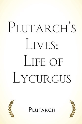 PLUTARCHS LIVES: LIFE OF LYCURGUS BY Plutarch PAPERBACK **NEW ...