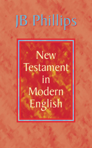 J. B. Phillips New Testament in Modern English by J. B. Phillips ...