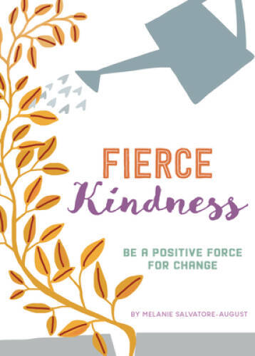 Fierce Kindness: Be a Positive Force for Change - Hardcover - GOOD ...