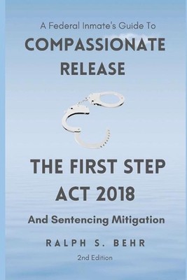 Federal Inmate Guide For Compassionate Release, The First Step Act 2018 ...
