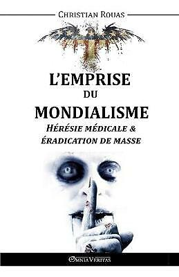 L'Emprise du Mondialisme - Heresie Medicale & Eradication de Masse by ...