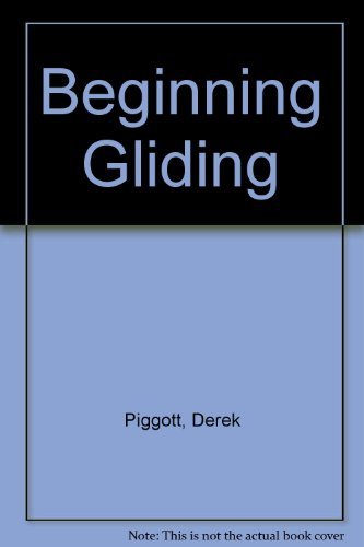 Beginning Gliding By Derek Piggott. 9780713655643 9780713655643| eBay