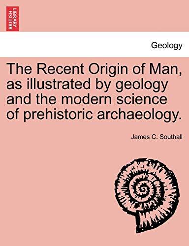 The Recent Origin of Man, as illustrated by geology and the modern ...