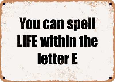 METAL SIGN - You can spell LIFE within the letter E | eBay