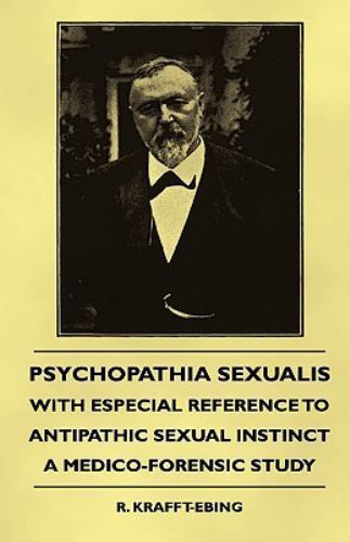 Psychopathia Sexualis - with Especial Reference to Antipathic Sexual ...