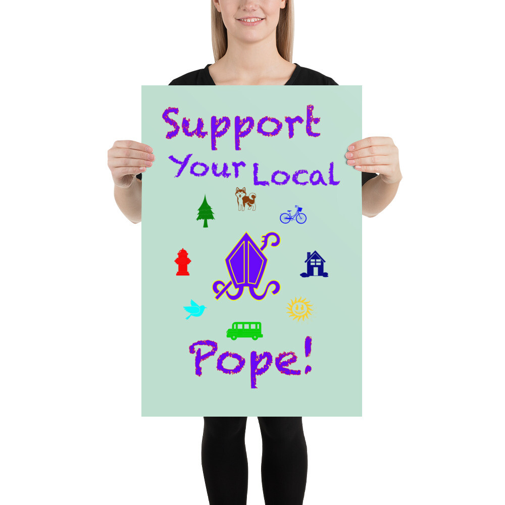 "Support Your Local Pope" Poster Funny Goofy Joke Catholic Parody | eBay