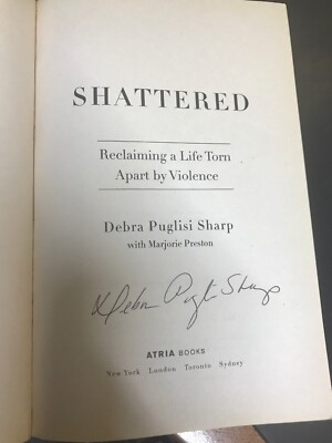 Shattered: Reclaiming a Life Torn Apart by Violence Sharp, Debra ...