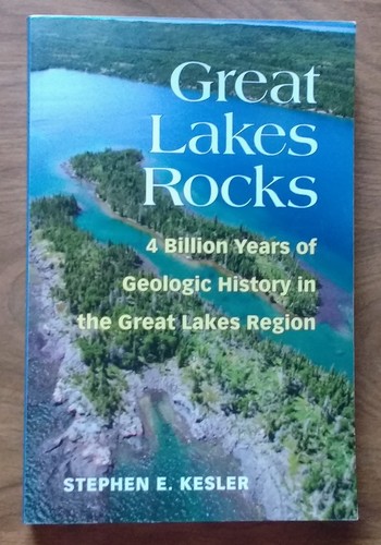 GREAT LAKES ROCKS 4 Billion Years of Geologic History by Stephen Kesler ...