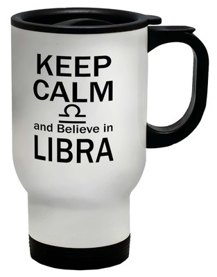 Keep Calm and Believe in Libra Zodiac Travel Mug Cup | eBay UK