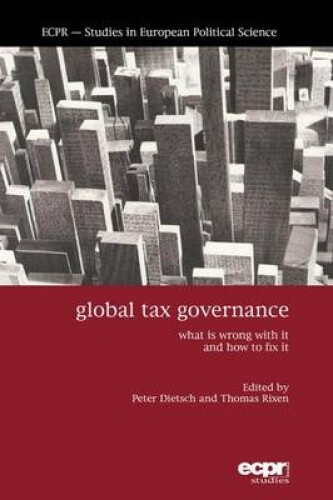 Global Tax Governance: What is Wrong with It and How to Fix It by Peter ...