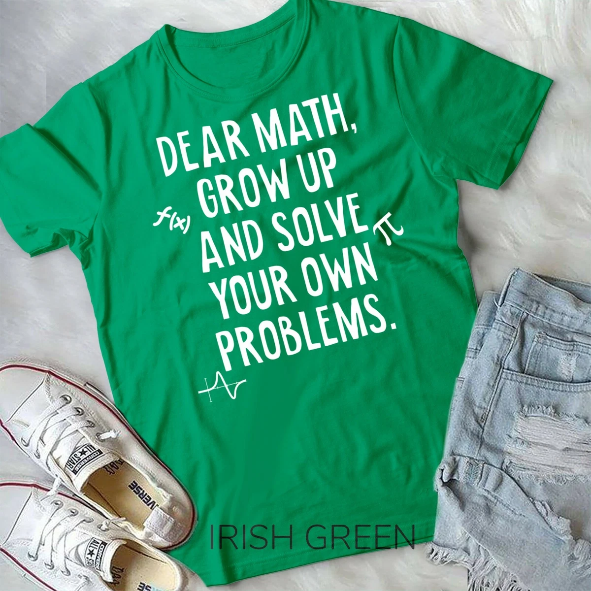Dear Math Grow Up And Solve Your Own Problems