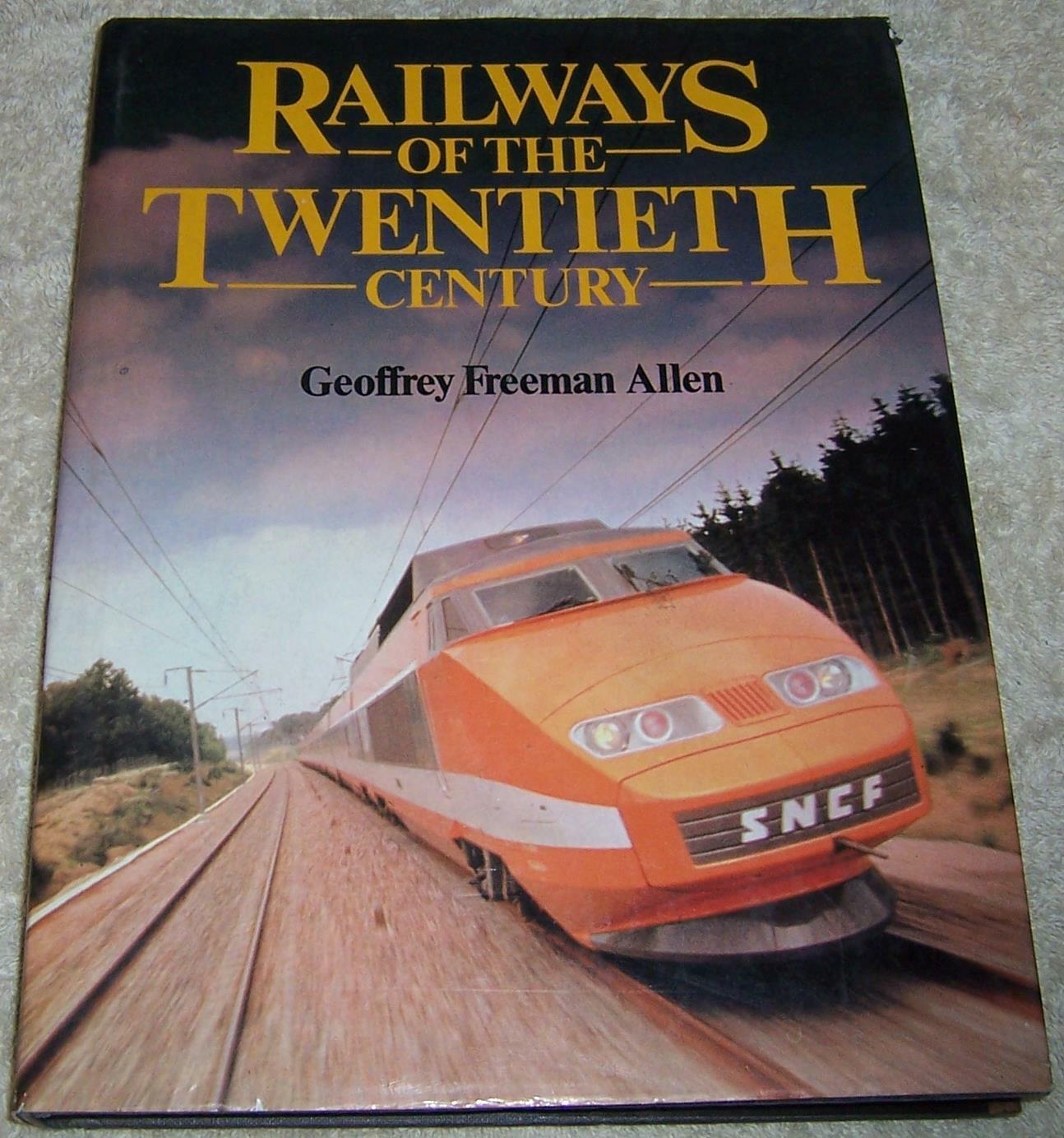 Railways of the Twentieth Century by Geoffrey F. Allen (1983, Hardcover ...