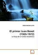 El primer Juan Benet (1965-1972). von JORGE MACHIN-LUCAS (2009 ...