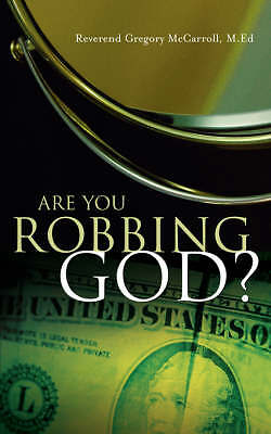 Are You Robbing God? by Gregory McCarroll (Paperback, 2005) for sale ...