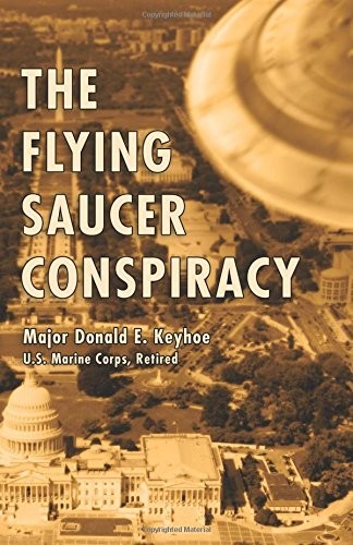 THE FLYING SAUCER CONSPIRACY By Mjr. Donald E. Keyhoe **BRAND NEW ...