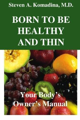 Born To Be Healthy And Thin - Paperback By A. Komadina, Steven - GOOD ...