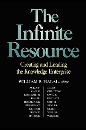 The Infinite Resource: Creating and Leading the Knowledge Enterprise by ...