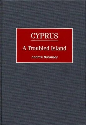 Cyprus: A Troubled Island by Andrew Borowiec (English) Hardcover Book ...