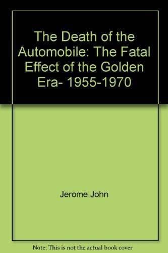 The death of the automobile: The fatal effect of the Golden Era, 19 ...