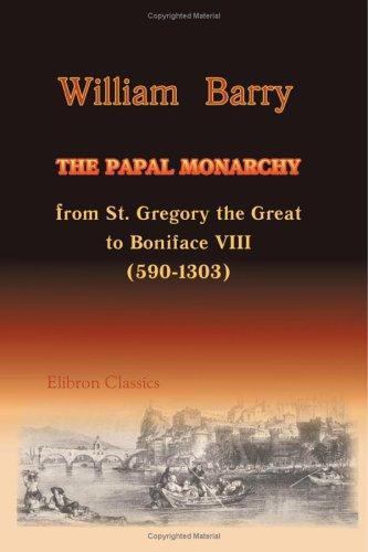 Elibron Classics Ser.: Papal Monarchy from St. Gregory the Great to ...