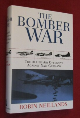The Bomber War: The Allied Air Offensive Against Nazi Germany by R ...