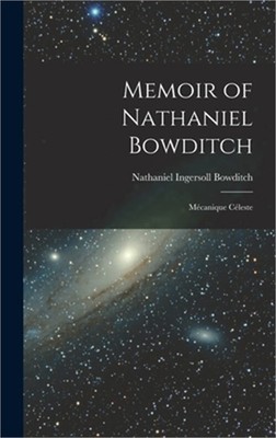 Memoir of Nathaniel Bowditch: M canique C leste (Hardback or Cased Book ...