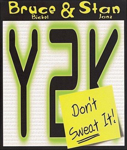 Y2K : Don't Sweat It! by Stan Jantz and Bruce Bickel (1999, Trade ...