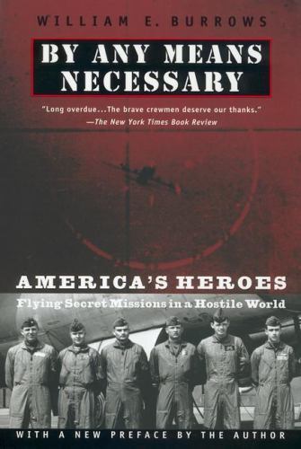 By Any Means Necessary : America's Heroes Flying Secret Missions in a Hostile World by William E ...