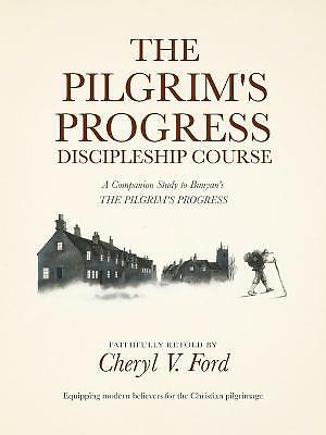 The Pilgrim's Progress Discipleship Course: A Companion Study to Bunyan ...