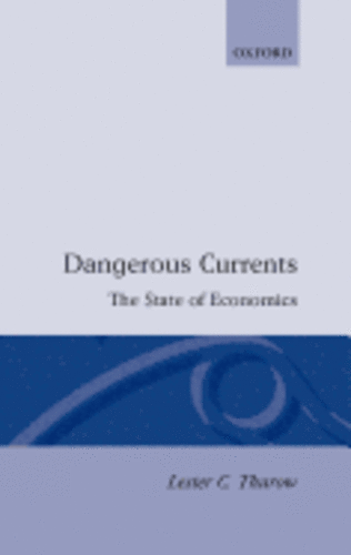 Dangerous Currents State of Economics by Thurow - Hardcover for sale ...