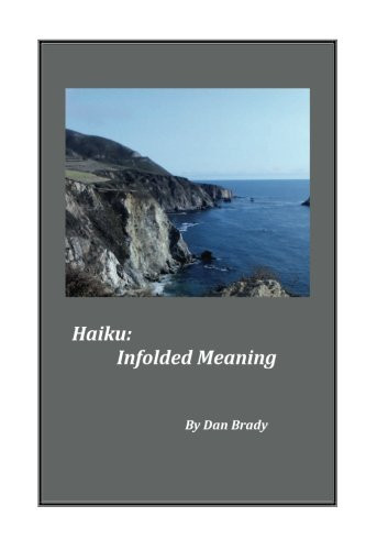 HAIKU: INFOLDED MEANING By Dan Brady **BRAND NEW** 9780692710562| eBay