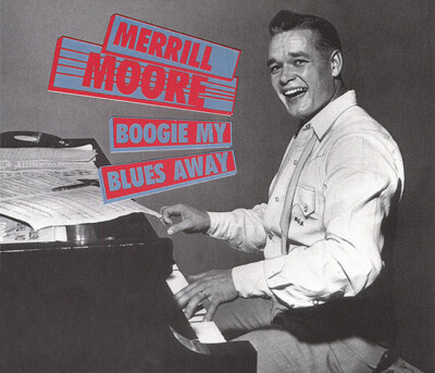 Merrill Moore - Boogie My Blues Away (2-CD) - Rock & Roll 4000127155054 ...