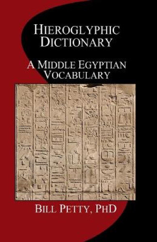 Hieroglyphic Dictionary: A Vocabulary of the Middle Egyptian Language ...