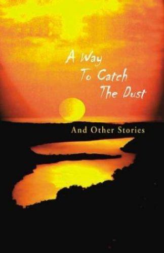 Way to Catch the Dust : And Other Stories by Jacob Ross (2004, Trade ...