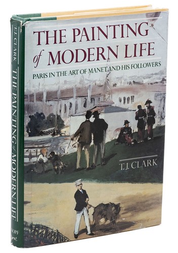 T J CLARK / Painting of Modern Life Paris in the Art of Manet and His 1st 1985 | eBay