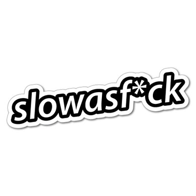 SLOW AS FCK Sticker Decal JDM Car Drift Vinyl Funny Turbo #5836J | eBay
