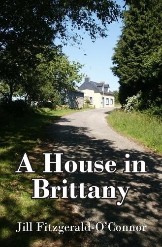 Jill Fitzgerald-O'Connor A House in Brittany (Paperback) (UK IMPORT ...