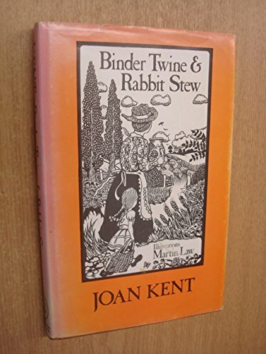 Binder Twine and Rabbit Stew by Kent, Joan Hardback Book The Fast Free ...