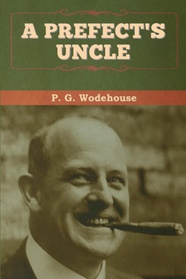 A Prefect's Uncle by P.G. Wodehouse (English) Paperback Book ...
