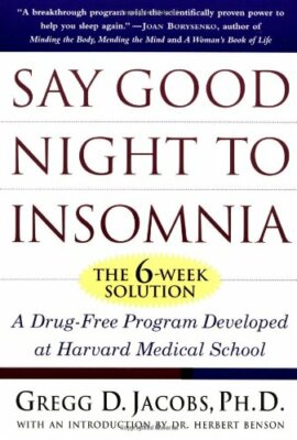 Say Good Night to Insomnia: The Six-Week, Drug-Free Program Deve ...
