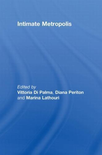 Intimate Metropolis : Urban Subjects in the Modern City by Diana ...