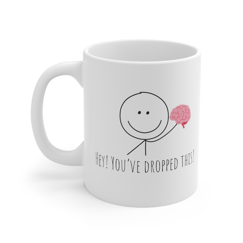 Novelty mug hey you've dropped this brain funny meme mug gift for boss ...