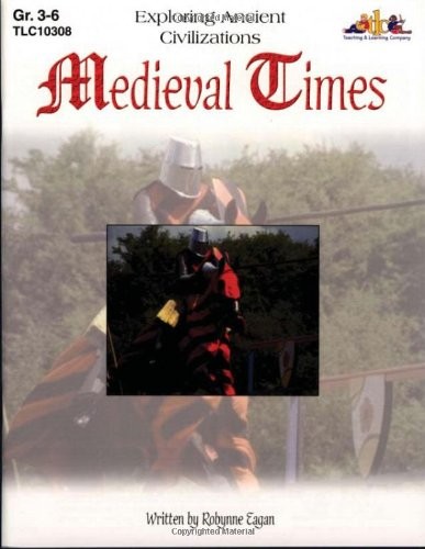 EXPLORING ANCIENT CIVILIZATIONS: MEDIEVAL TIMES By Robynne Eagan ...