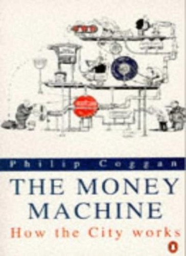 The Money Machine: How the City Works (Penguin Business Library ...