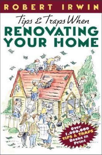 Tips & Traps When Renovating Your Home by Irwin, Robert; Irwin ...
