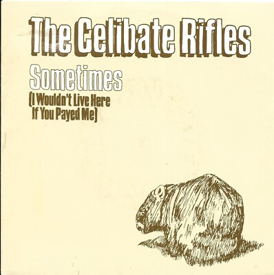 CELIBATE RIFLES, THE (Sometimes I Wouldn't Live Here If U. ) Hot 718 ...