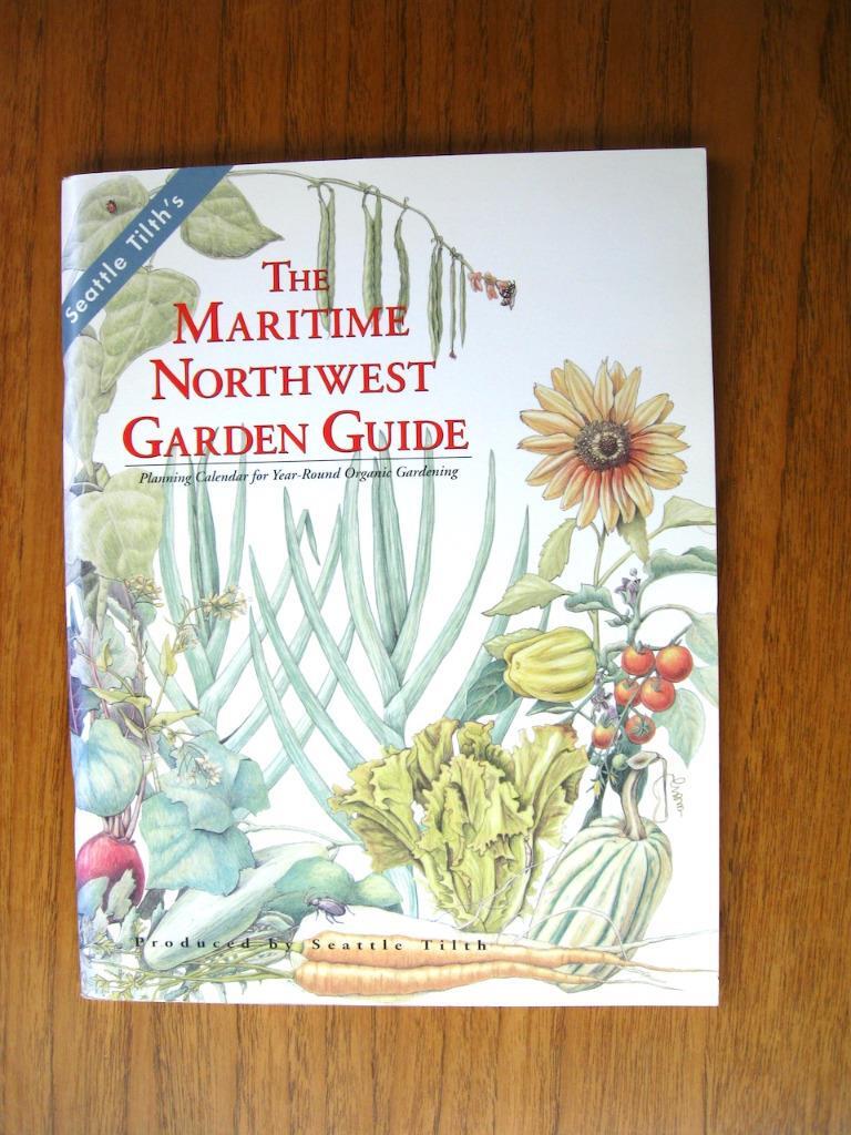 Seattle Tilth The Maritime Northwest GARDEN GUIDE year-round gardening ...