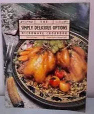The Simply Delicious Options Microwave Cookbook, A Prime Option ...