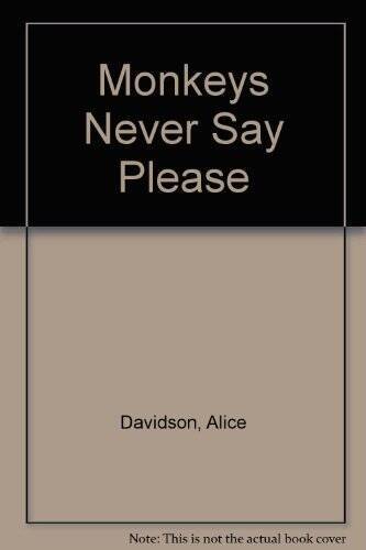 Monkeys Never Say Please - Hardcover By Davidson, Alice - GOOD ...